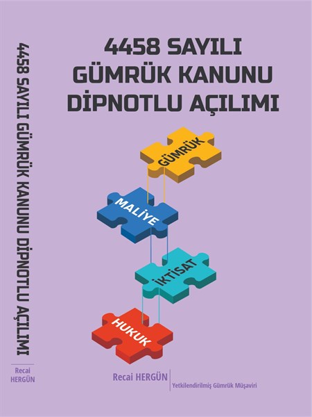4458 Sayılı Gümrük Kanunu Dipnotlu Açılımı-Recai Hergün- GumrukKitap.com